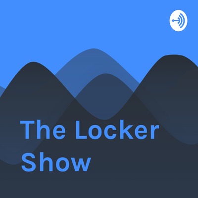 The Locker Show • A podcast on Spotify for Creators
