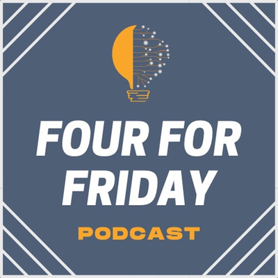Four For Friday • A podcast on Spotify for Creators