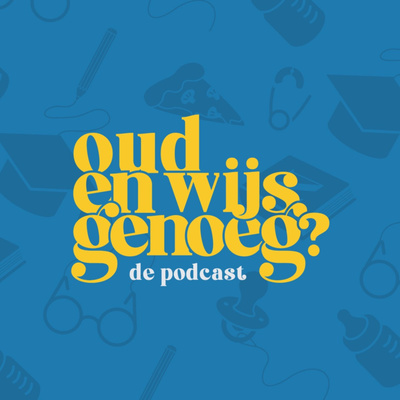 Oud en Wijs Genoeg? - de Podcast • A podcast on Spotify for Creators