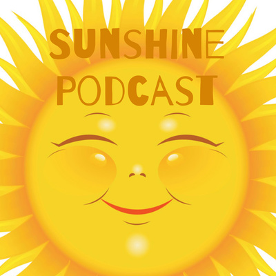 Sunshine Podcast • A podcast on Spotify for Creators
