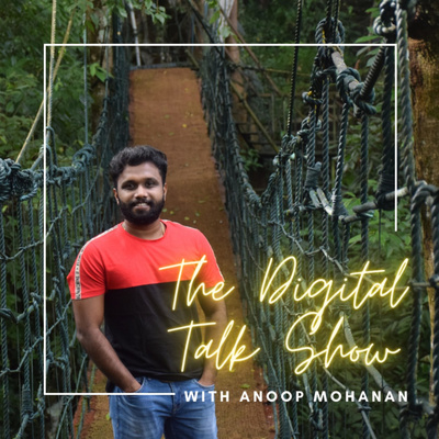 Digital Talk Show with Anoop Mohanan • A podcast on Spotify for Creators