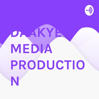 DAAKYE MEDIA PRODUCTION • A podcast on Spotify for Creators