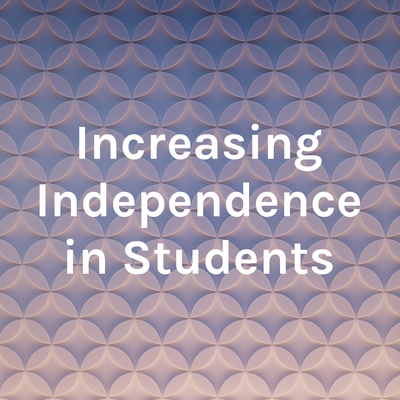The Role of the Paraprofessional by Increasing Independence in Students