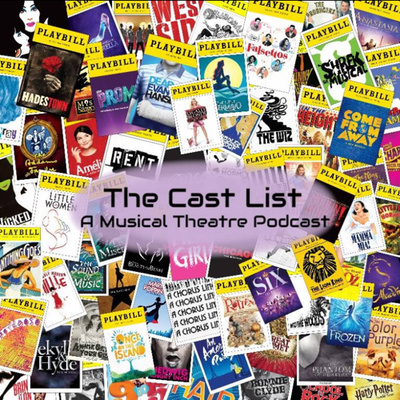 The Cast List: A Musical Theatre Podcast • A podcast on Spotify for ...