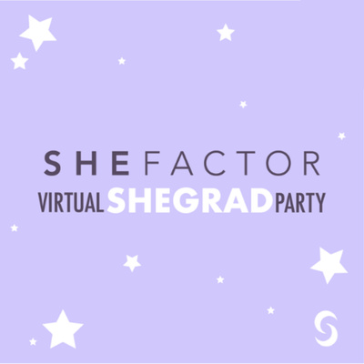 SheFactor SheGrad Party • A podcast on Spotify for Creators