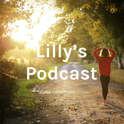 Lilly's Podcast • A podcast on Spotify for Podcasters