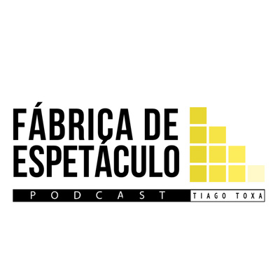 Podcast Fábrica de Espetáculo | Tiago Toxa • A podcast on Spotify for ...
