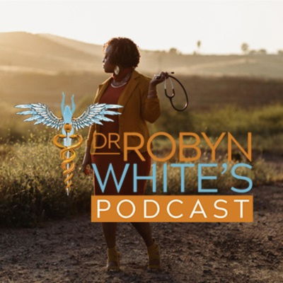 Dr. Robyn White’s Podcast • A podcast on Spotify for Creators