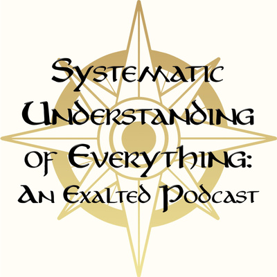 Systematic Understanding of Everything: An Exalted Podcast • A podcast ...