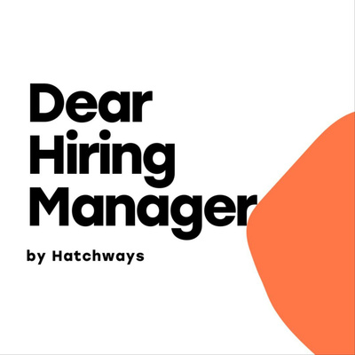 Dear Hiring Manager • A podcast on Spotify for Creators