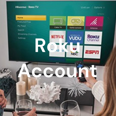Roku Account • A podcast on Spotify for Podcasters
