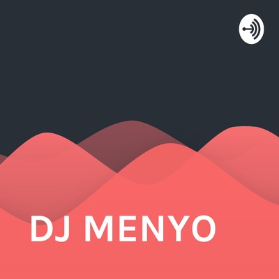 DJ MENYO • A podcast on Spotify for Creators