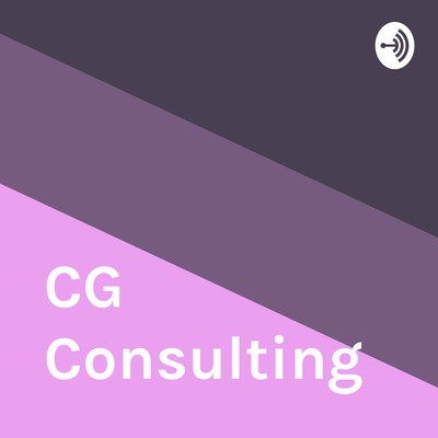 CG Consulting • A podcast on Spotify for Creators