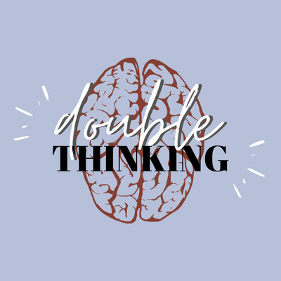 DOUBLE THINKING • A podcast on Spotify for Podcasters