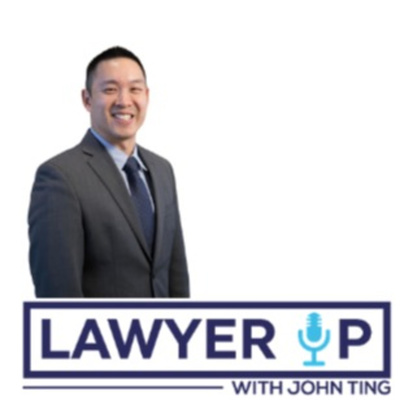 Lawyer Up with John Ting • A podcast on Spotify for Podcasters