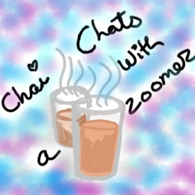Chai Chats with a Zoomer • A podcast on Spotify for Creators