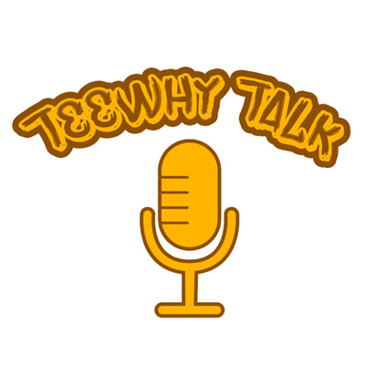 TeeWhy Talk • A podcast on Spotify for Podcasters