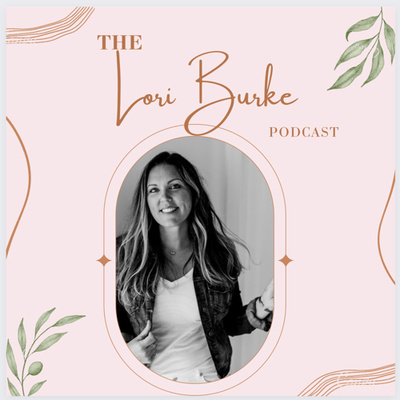 The Lori Burke Podcast • A podcast on Spotify for Creators