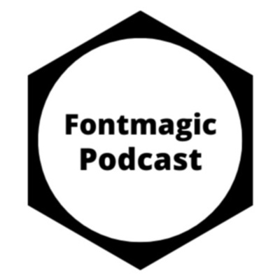 Fontmagic Podcast • A podcast on Spotify for Podcasters