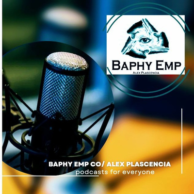 Baphy Emp Có. / Alex Plascencia • A podcast on Spotify for Creators