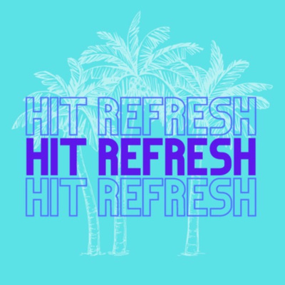 Hit Refresh • A podcast on Spotify for Podcasters
