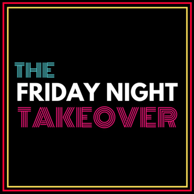 Friday Night Takeover • A podcast on Spotify for Creators