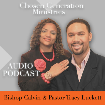 Chosen Generation Ministries • A podcast on Spotify for Podcasters
