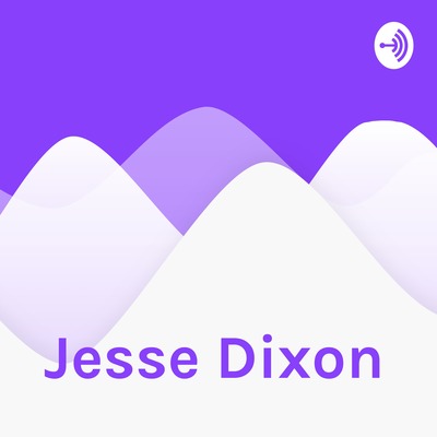 Jesse Dixon • A podcast on Spotify for Creators