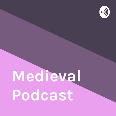 Medieval Podcast • A podcast on Spotify for Creators