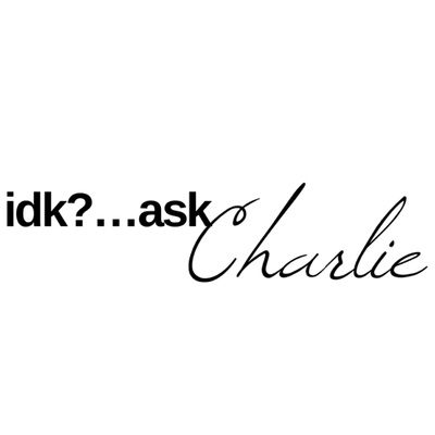 Idk?… ask Charlie • A podcast on Spotify for Creators