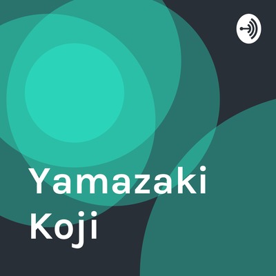Yamazaki Koji • A podcast on Spotify for Creators