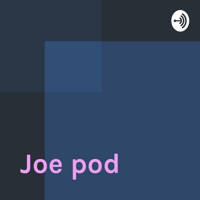 Joe pod • A podcast on Spotify for Creators