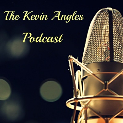 The Kevin Angles Podcast • A podcast on Spotify for Podcasters