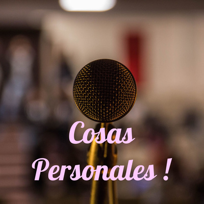 Cosas Personales ! • A podcast on Spotify for Creators