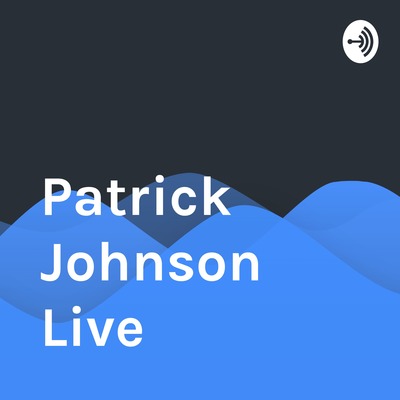Patrick Johnson Live • A podcast on Spotify for Creators