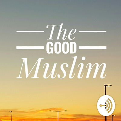 The Good Muslim • A podcast on Spotify for Creators