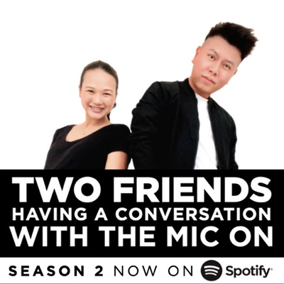 TWO FRIENDS HAVING A CONVERSATION WITH THE MIC ON • A podcast on ...