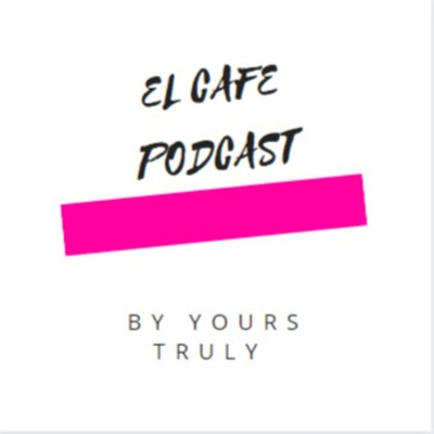 El Cafe Podcast • A podcast on Spotify for Creators
