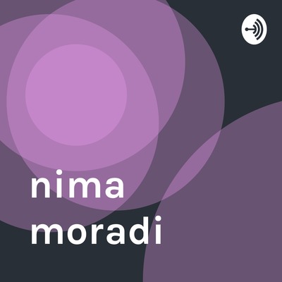 nima moradi • A podcast on Spotify for Creators