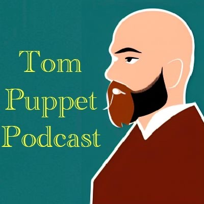 Tom Puppet Podcast • A podcast on Spotify for Podcasters