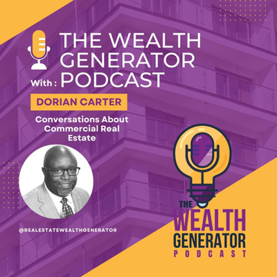 Wealth Generator Podcast with your host Dorian L. Carter • A podcast on ...