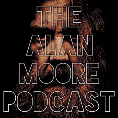 The Alan Moore Podcast • A podcast on Spotify for Creators