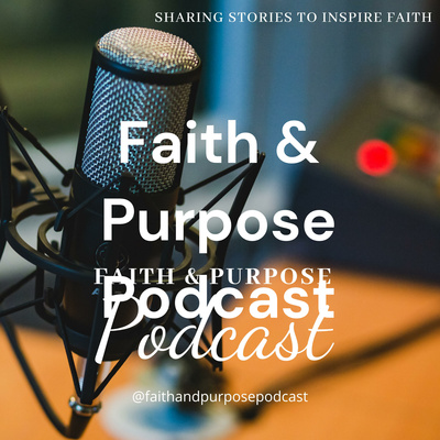 Faith & Purpose Podcast • A podcast on Spotify for Creators