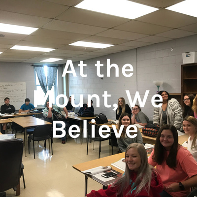 At the Mount, We Believe • A podcast on Spotify for Podcasters