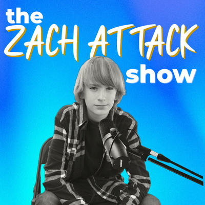 The ZachAttack Show • A podcast on Spotify for Creators