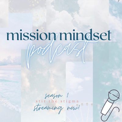 Mission Mindset: Stir the Stigma • A podcast on Spotify for Podcasters