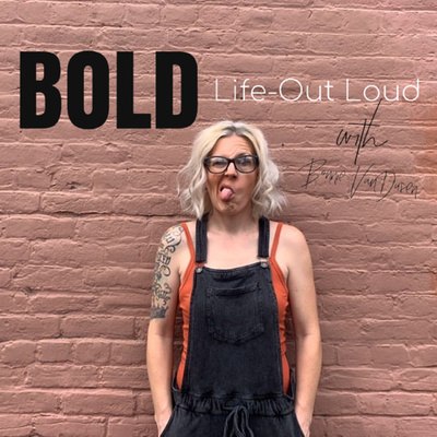 BOLD Life - Out Loud • A podcast on Spotify for Podcasters