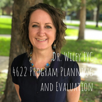 Dr. Wiley FYC 4622 Program Planning and Evaluation • A podcast on ...