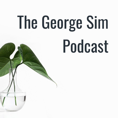 The George Sim Podcast • A podcast on Spotify for Podcasters