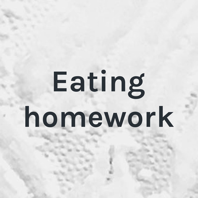 Eating homework • A podcast on Spotify for Creators